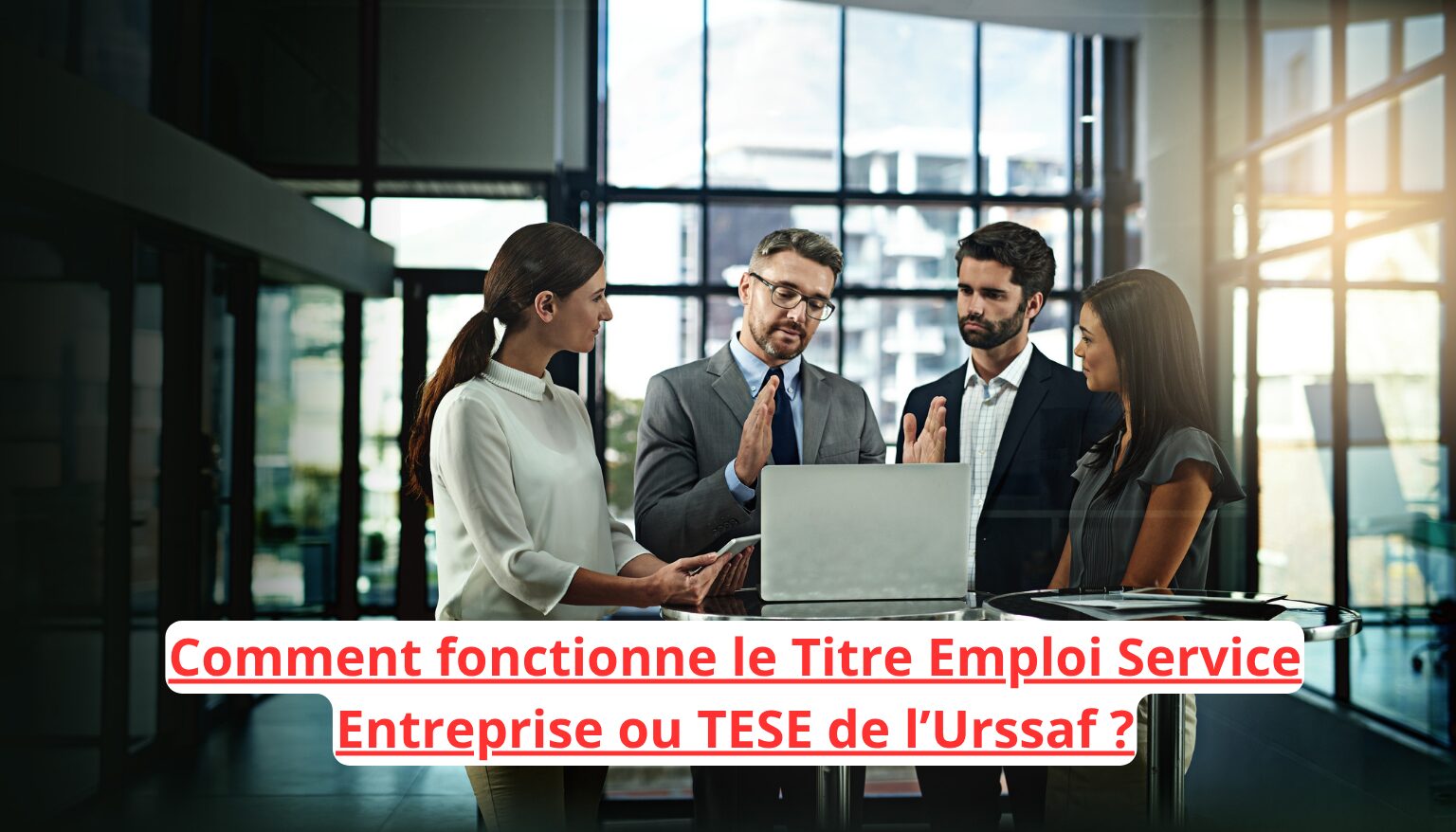 Comment fonctionne le Titre Emploi Service Entreprise ou TESE de l’Urssaf